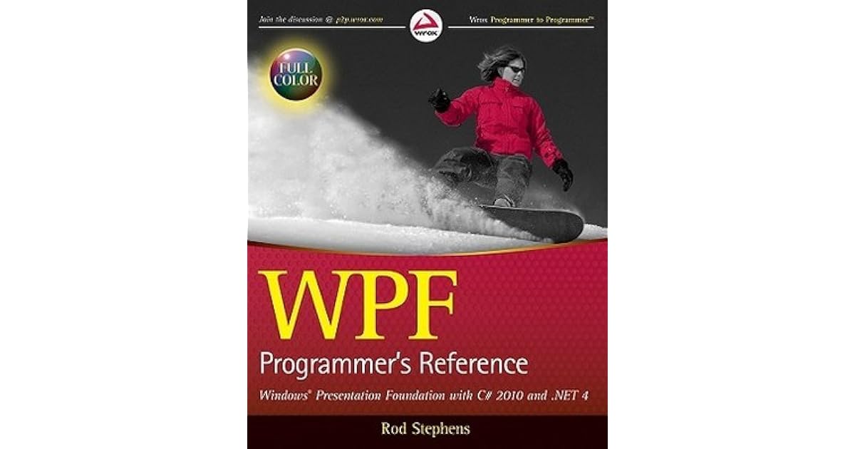 WPF Programmer's Reference: Windows Presentation Foundation with C# 2010 and .NET 4 by Rod Stephens