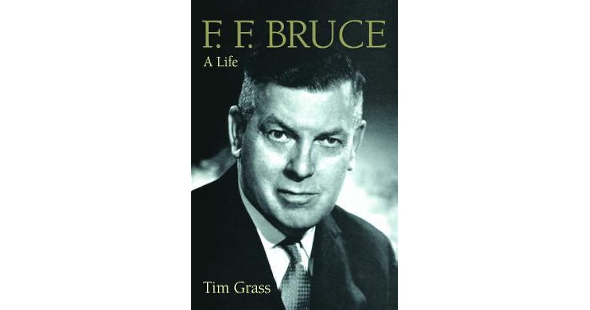 F. F. Bruce: A Life by Tim Grass