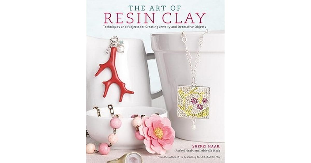 The Art of Resin Clay: Techniques and Projects for Creating Jewelry and ...