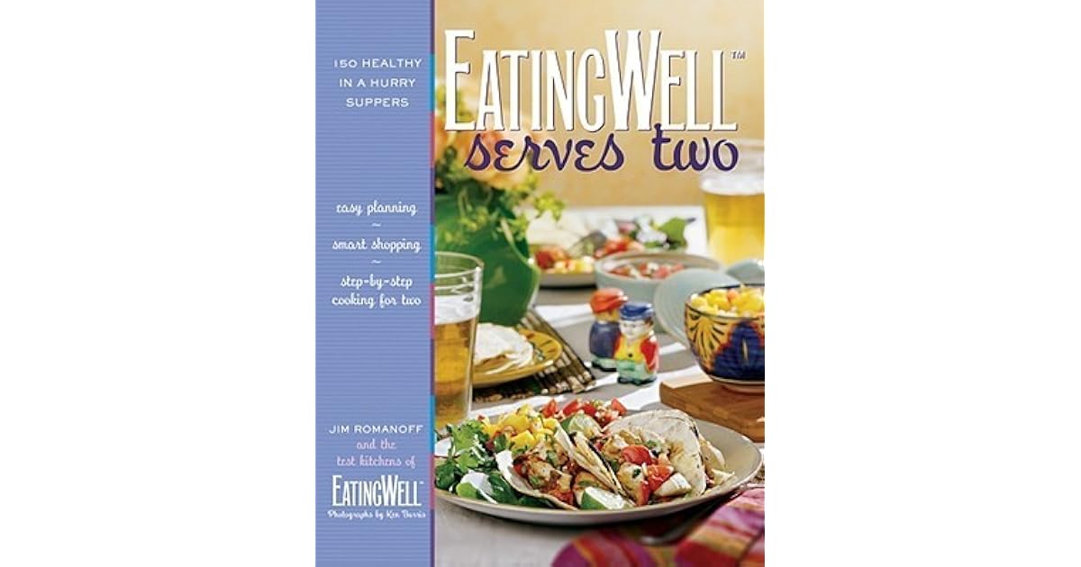 EatingWell Serves Two: 150 Healthy in a Hurry Suppers by Jim Romanoff