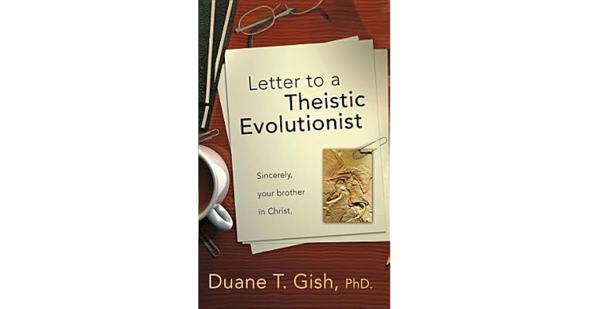 Letter to a Theistic Evolutionist by Duane Gish