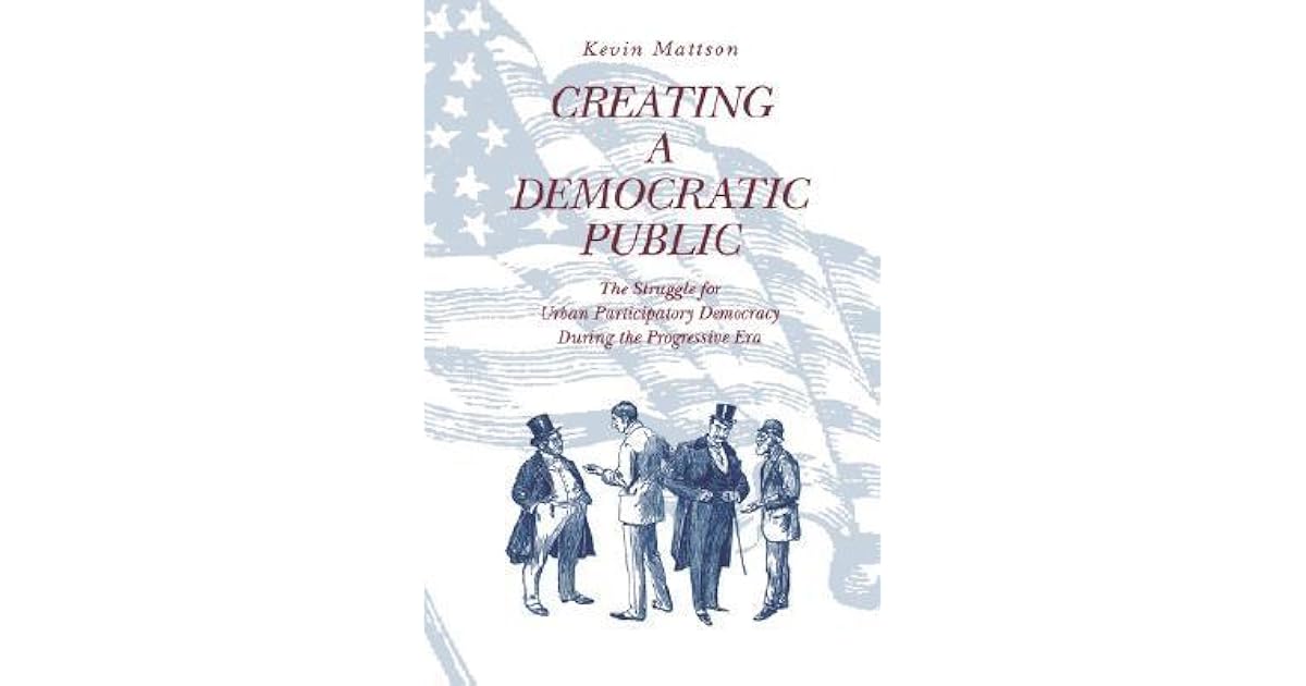 Creating a Democratic Public: The Struggle for Urban Participatory ...