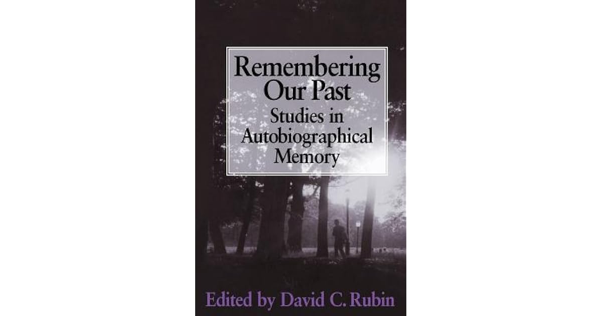 Remembering Our Past: Studies in Autobiographical Memory by David C. Rubin