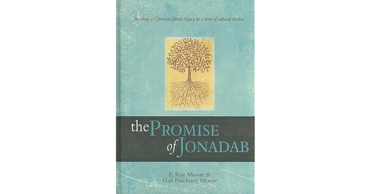 The Promise of Jonadab: Building a Christian Family Legacy in a Time of ...