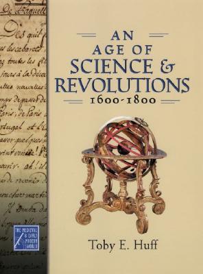 An Age of Science and Revolutions, 1600-1800: The Medieval & Early ...