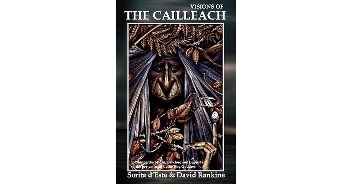 Visions of the Cailleach: The Myths, Stories and History of the British ...