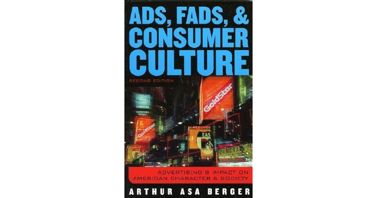 Ads, Fads, and Consumer Culture: Advertising's Impact on American ...