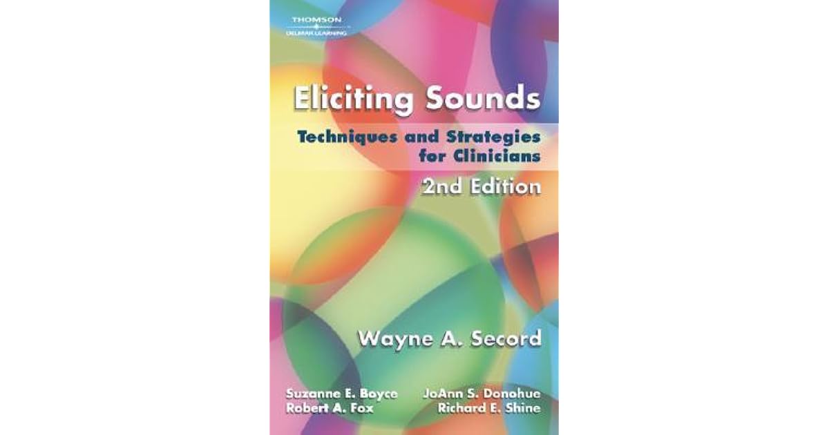 Eliciting Sounds: Techniques and Strategies for Clinicians by Wayne A ...