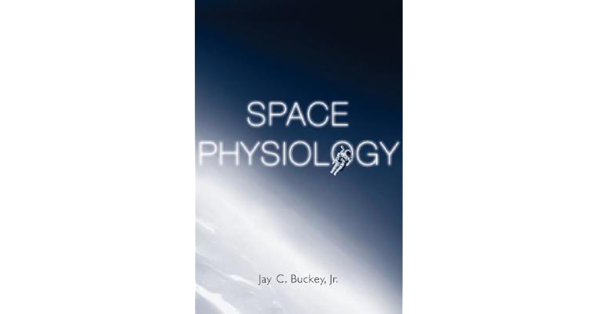 Space Physiology by Jay C. Buckey Jr.