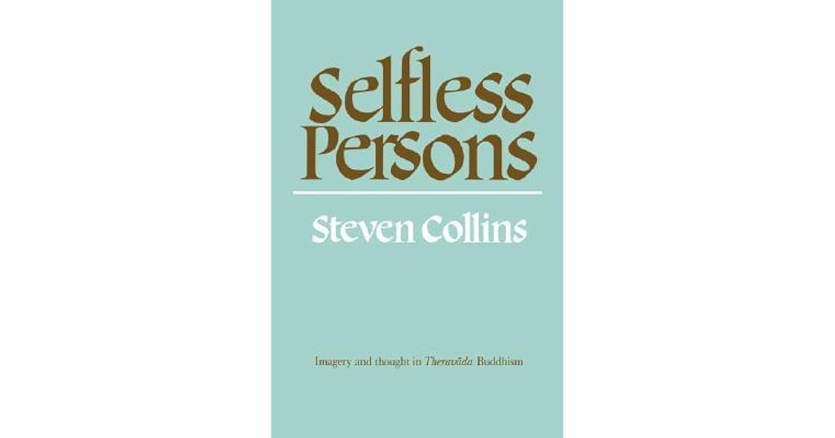 Selfless Persons: Imagery and Thought in Theravada Buddhism by Steven ...
