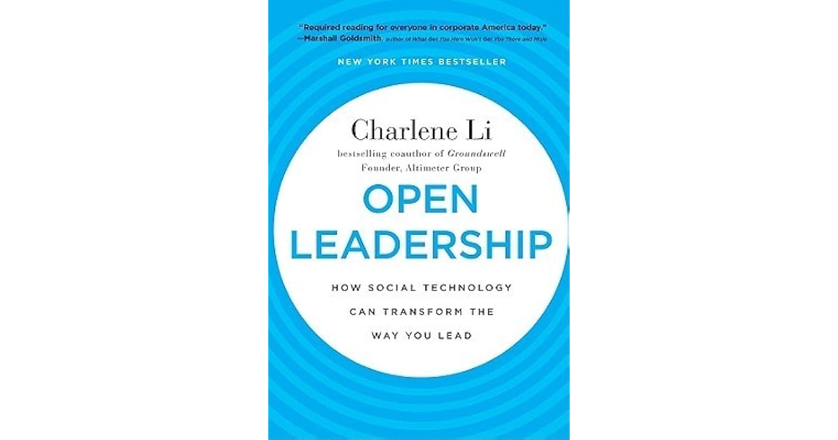 Open Leadership: How Social Technology Can Transform the Way You Lead ...