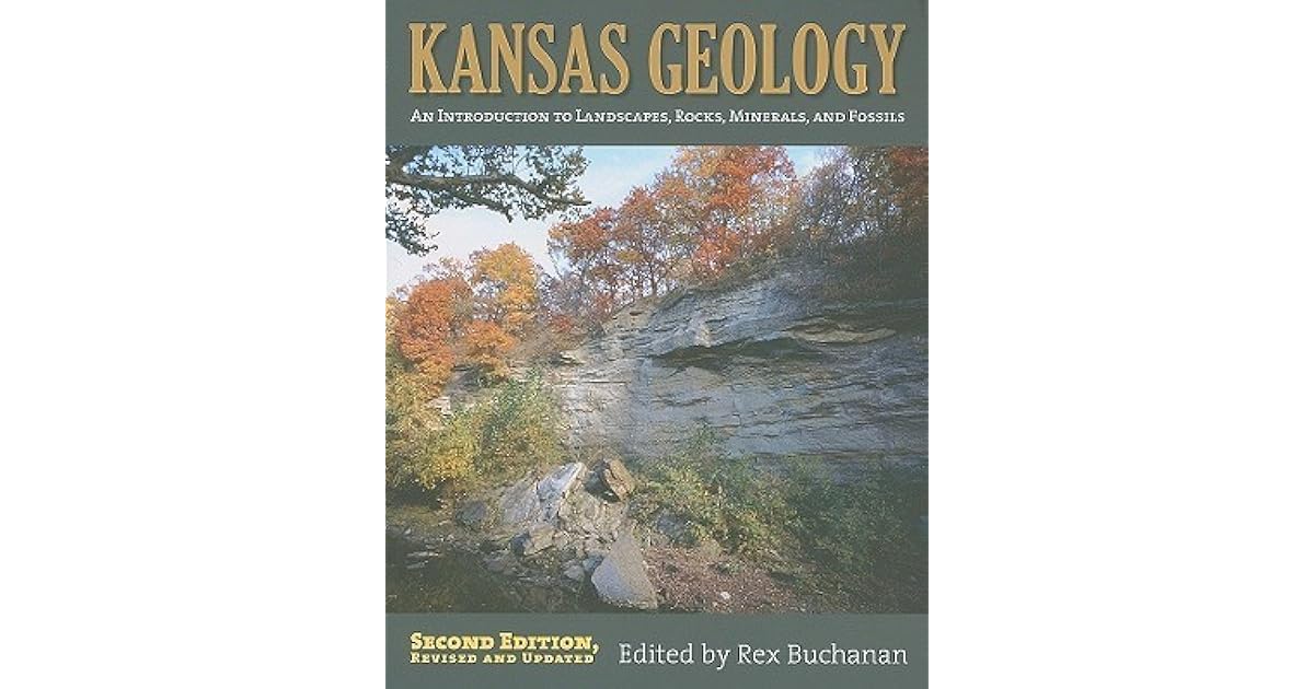 Kansas Geology: An Introduction to Landscapes, Rocks, Minerals, and ...
