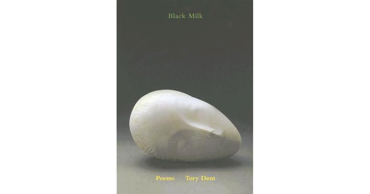 Black Milk by Tory Dent