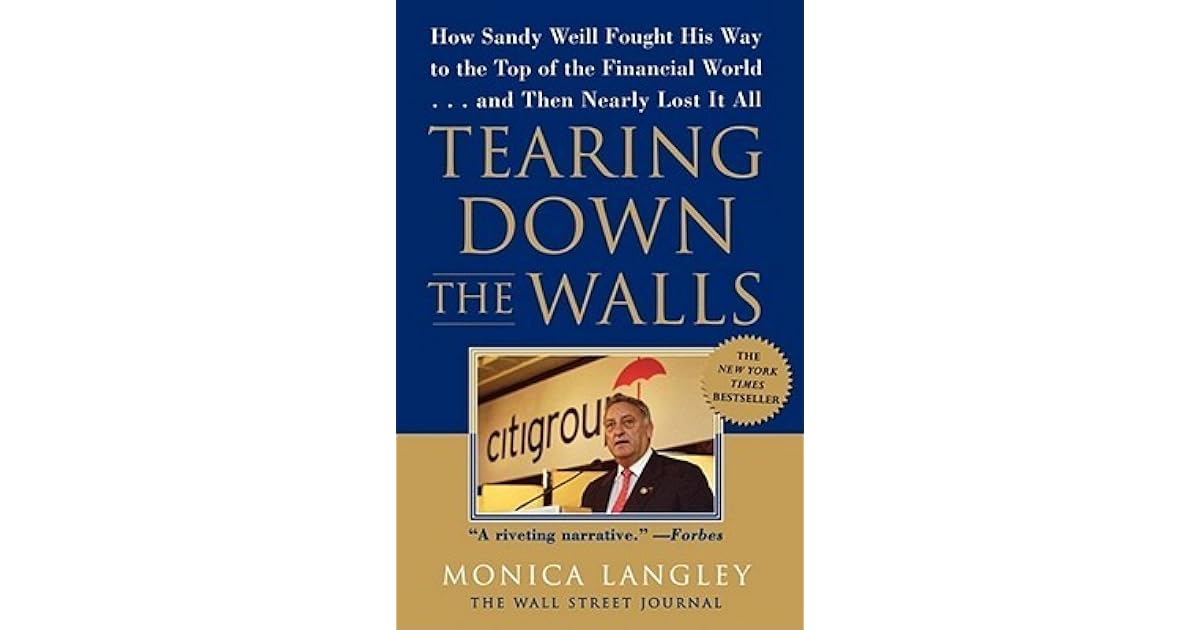 Tearing Down the Walls: How Sandy Weill Fought His Way to the Top of ...