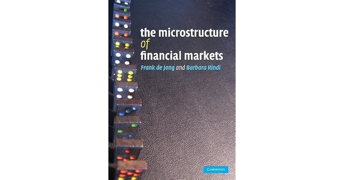 The Microstructure of Financial Markets by Frank de Jong