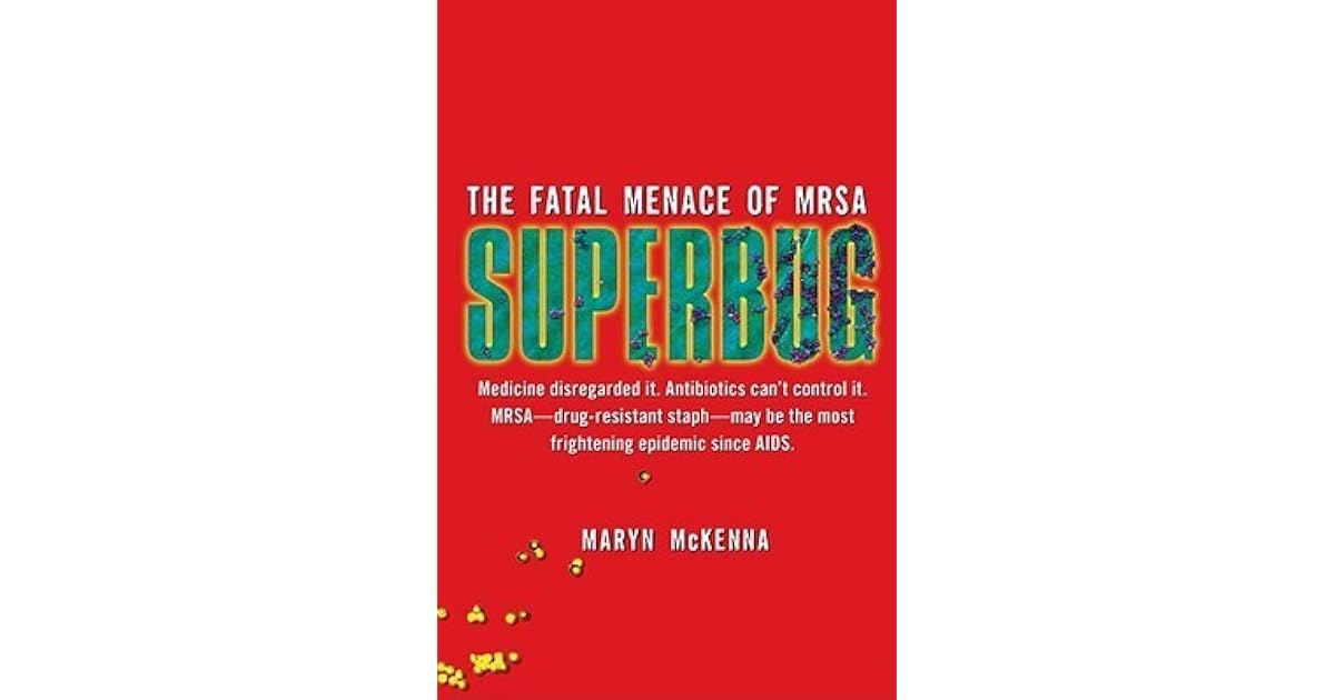 Superbug: The Fatal Menace of MRSA by Maryn McKenna