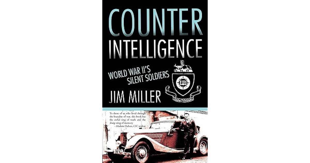 Counter Intelligence: World War II's Silent Soldiers by Jim Miller