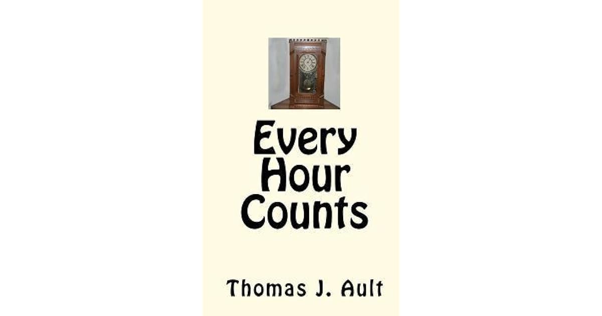 Every Hour Counts: Book 1 of the Trilogy by Thomas J. Ault