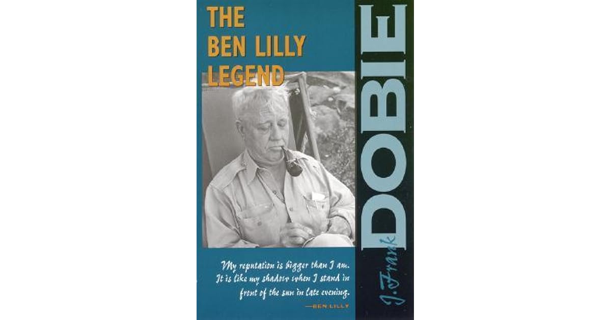 The Ben Lilly Legend by J. Frank Dobie