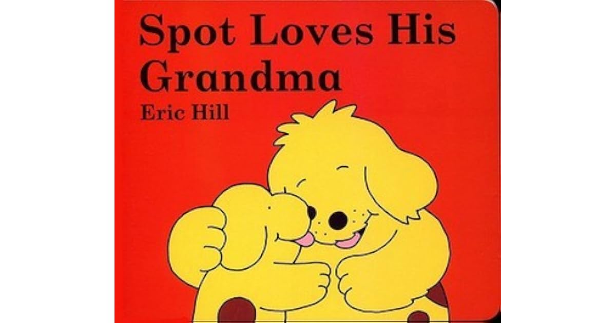 Spot Loves His Grandma by Eric Hill