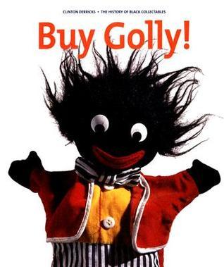 Buy Golly!: The History of the Golliwog by Clinton Derricks