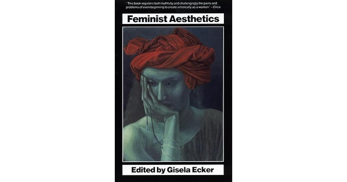Feminist Aesthetics by Gisela Ecker