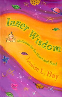 Inner Wisdom by Louise L. Hay
