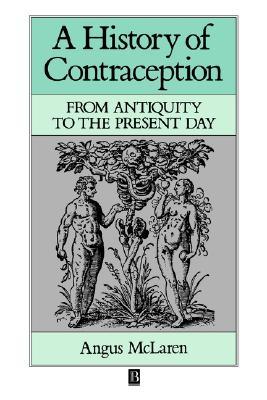 A History Of Contraception: From Antiquity To The Present Day by Angus ...