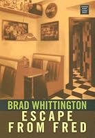 Escape from Fred (The Fred Books, #3) by Brad Whittington