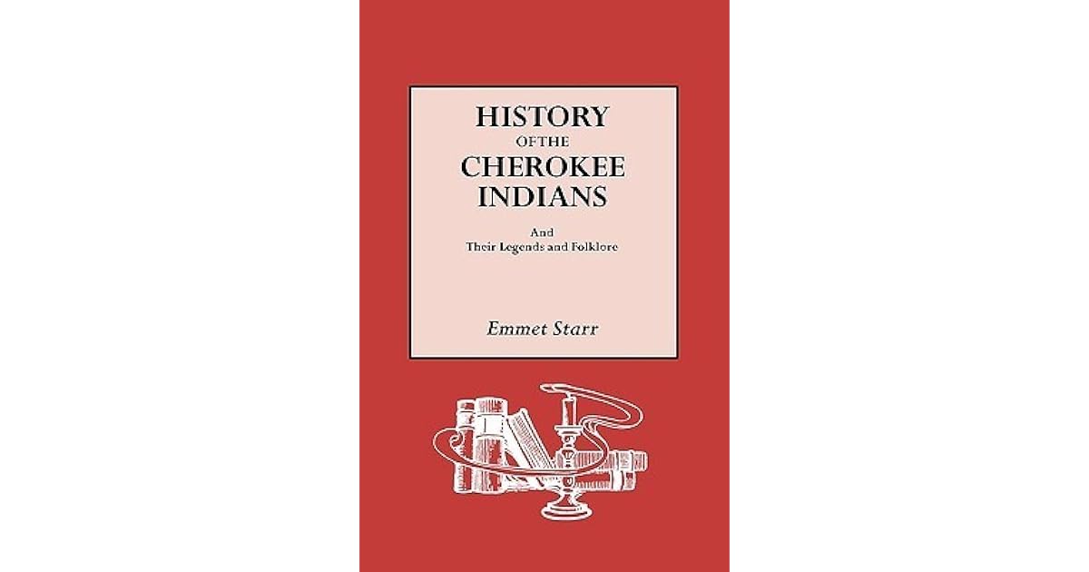 History of the Cherokee Indians and Their Legends and Folklore by Emmet ...