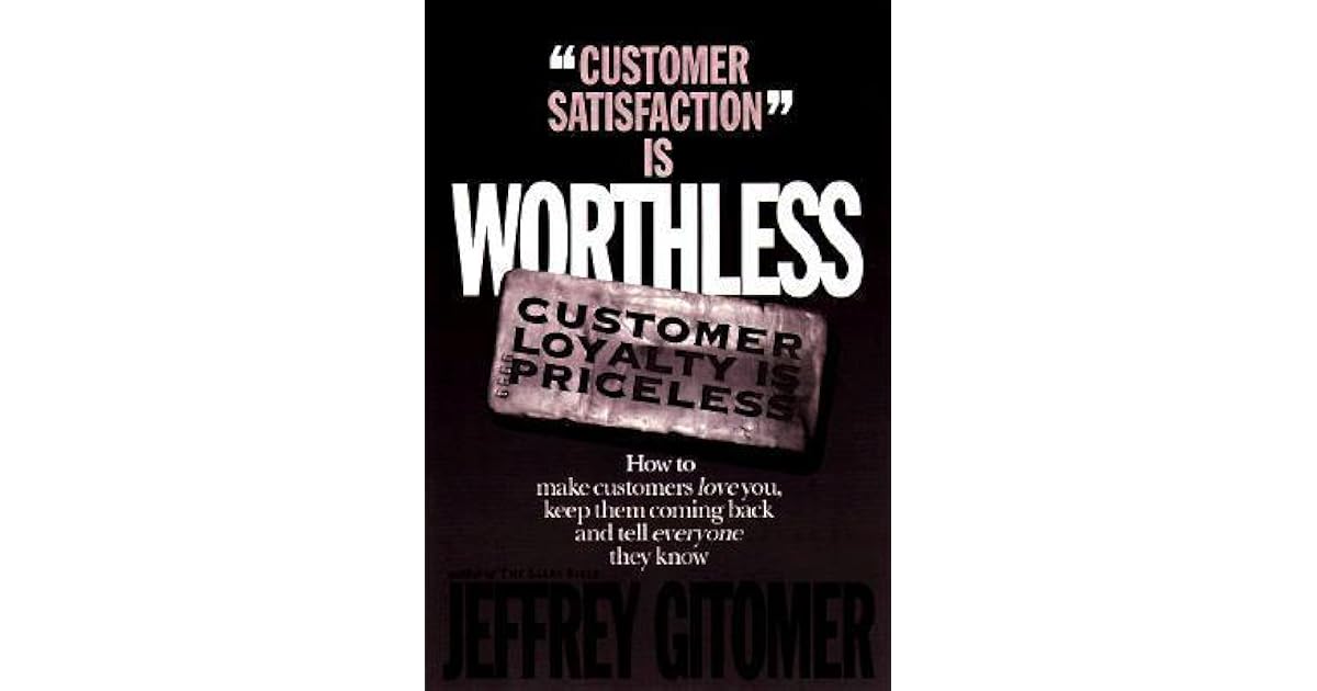Customer Satisfaction Is Worthless Customer Loyalty Is Priceless by ...
