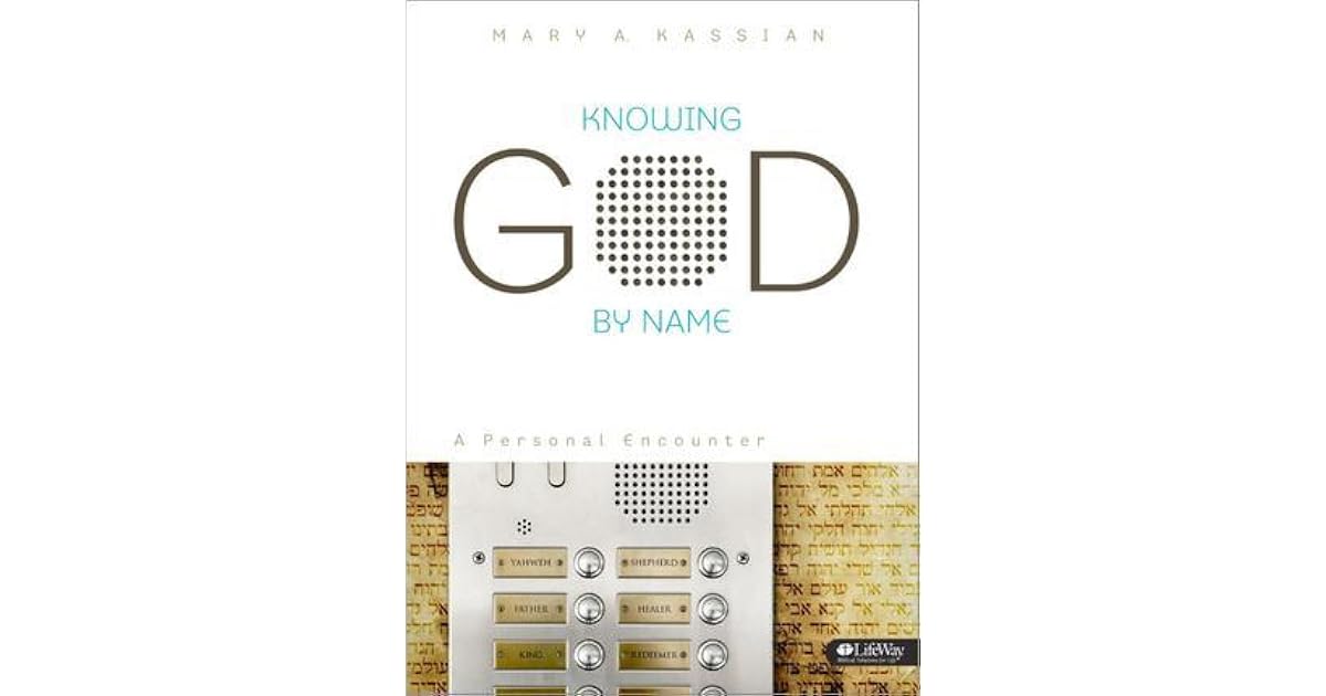 Knowing God by Name - Bible Study Book: A Personal Encounter by Mary A ...