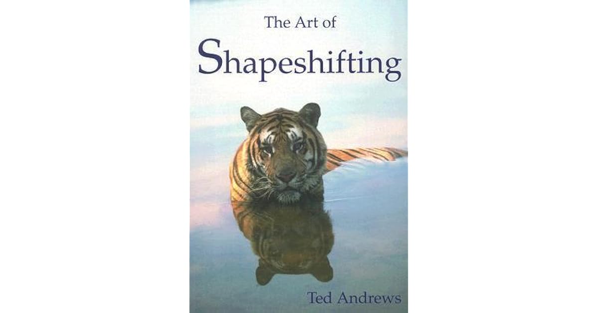 The Art of Shapeshifting by Ted Andrews