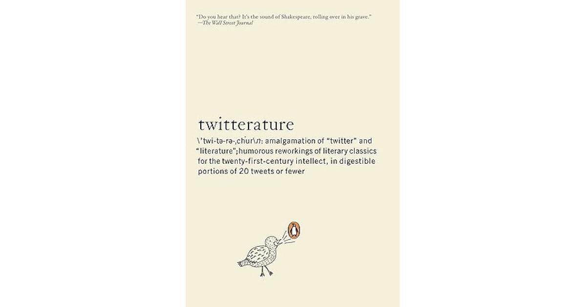 Twitterature: The World's Greatest Books in Twenty Tweets or Less by ...