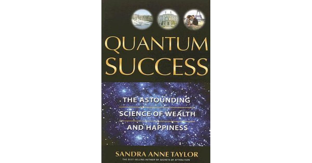 Quantum Success: The Astounding Science of Wealth and Happiness by ...
