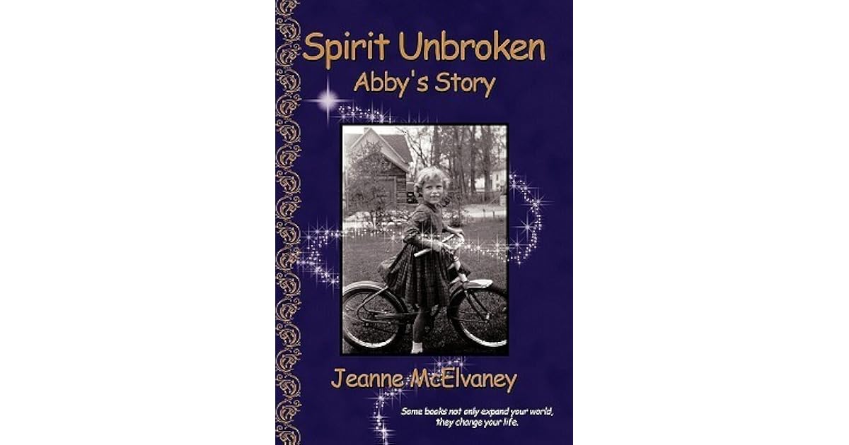 Spirit Unbroken: Abby's Story by Jeanne McElvaney