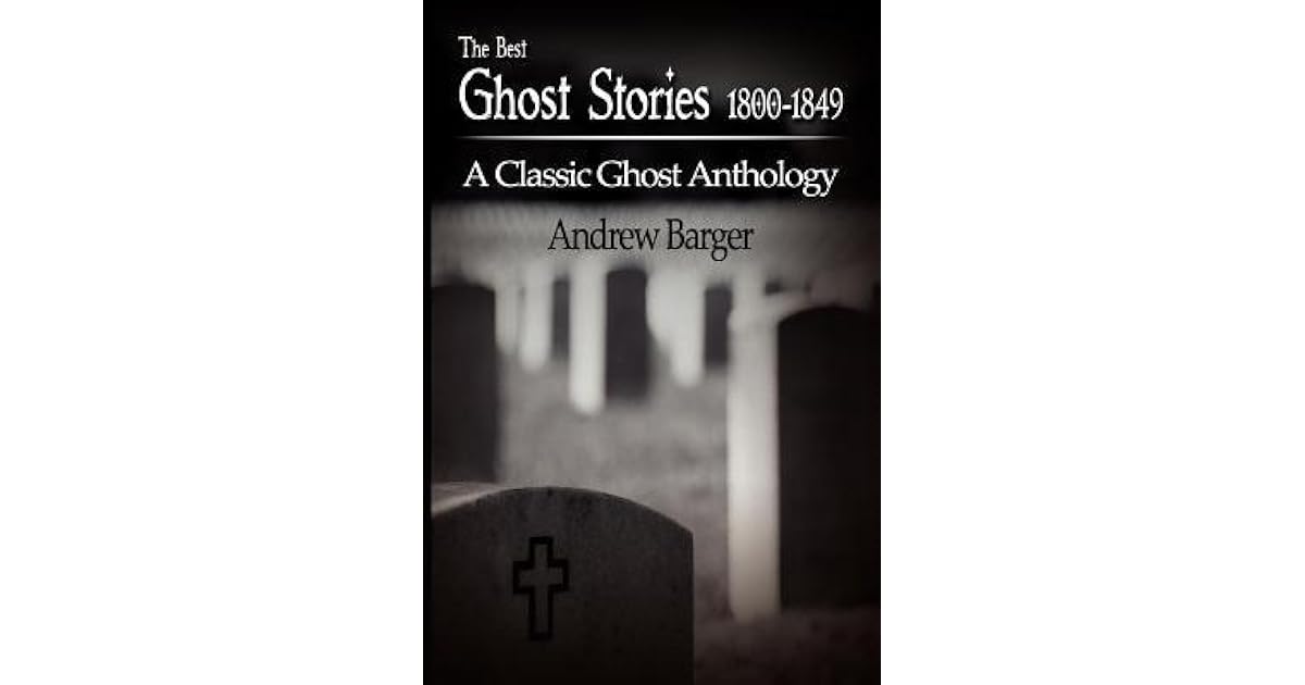The Best Ghost Stories 1800-1849: A Classic Ghost Anthology by Andrew ...
