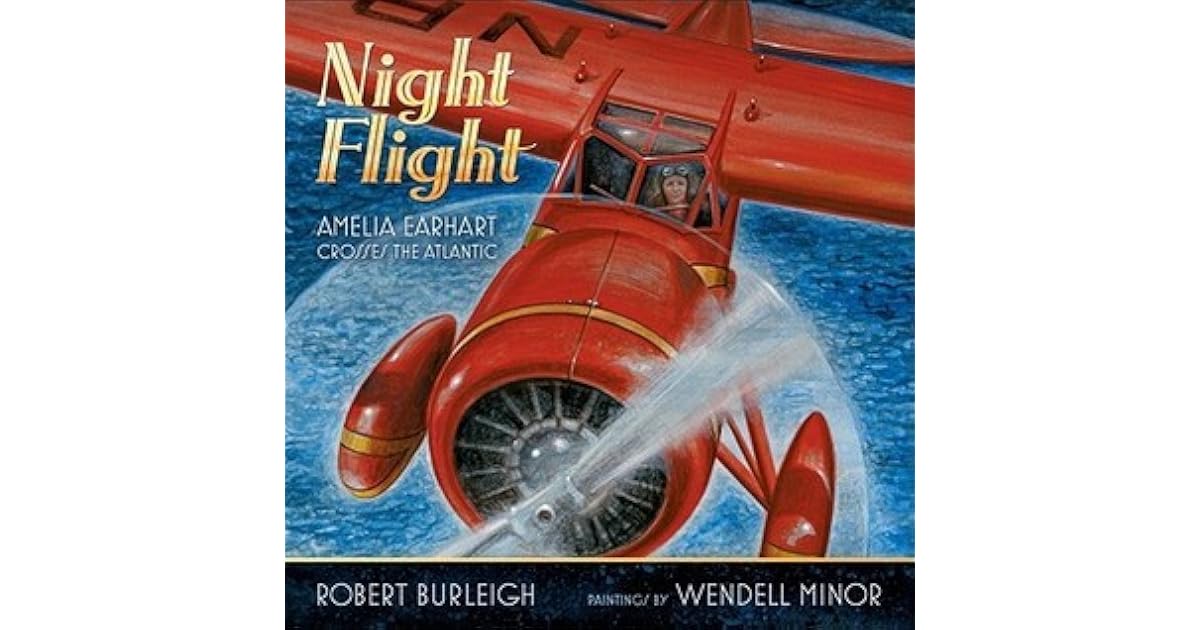 Night Flight: Amelia Earhart Crosses the Atlantic by Robert Burleigh