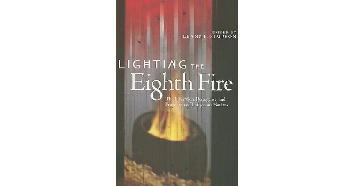 Lighting the Eighth Fire: The Liberation, Resurgence, and Protection of ...