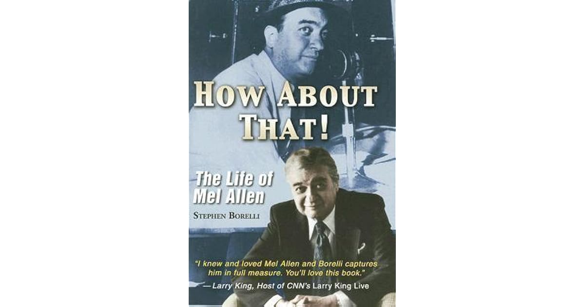 How about That!: The Life of Mel Allen by Stephen Borelli