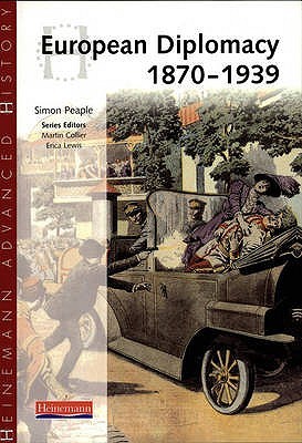 European Diplomacy 1870 1939 by Simon Peaple