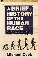 A Brief History of the Human Race by Michael A. Cook