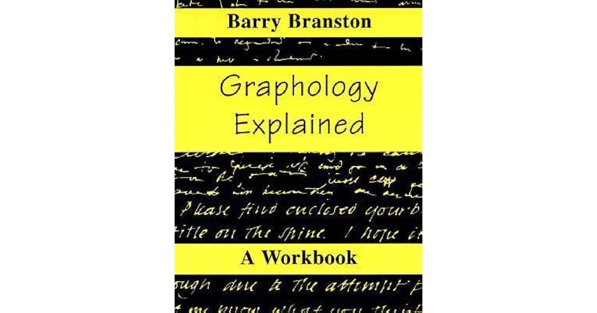 Graphology Explained: A Workbook by Barry Branston
