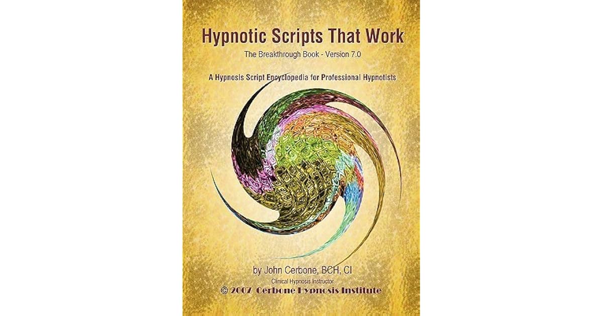 Hypnotic Scripts That Work: The Breakthrough Book Version 7.0 by John ...