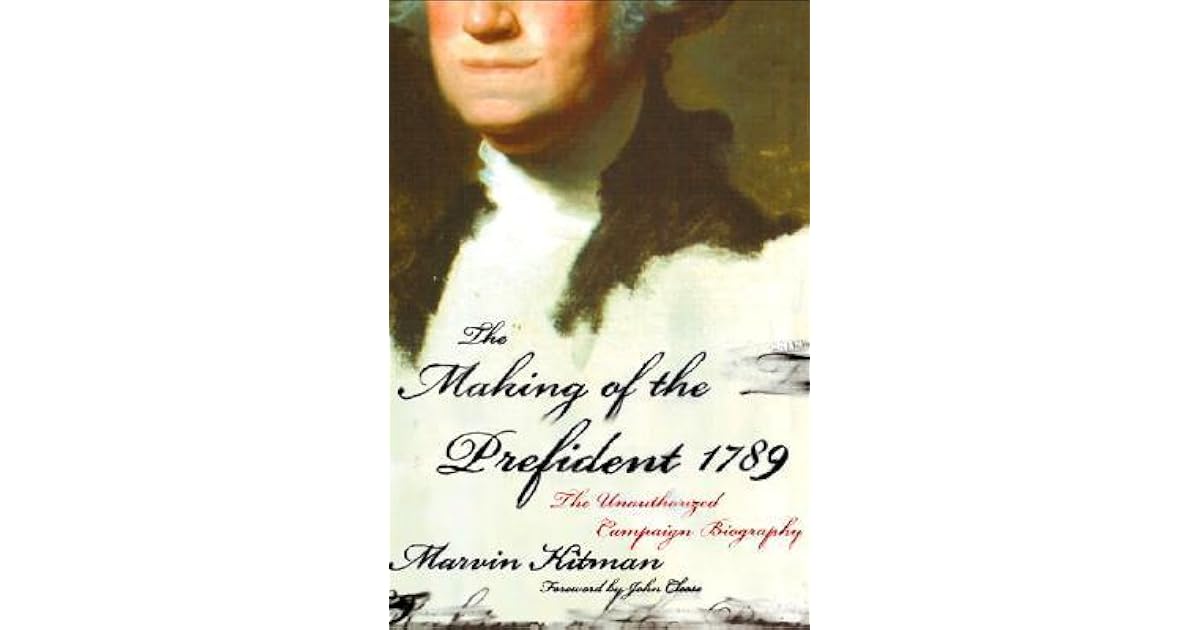 The Making of the Prefident 1789: The Unauthorized Campaign Biography ...