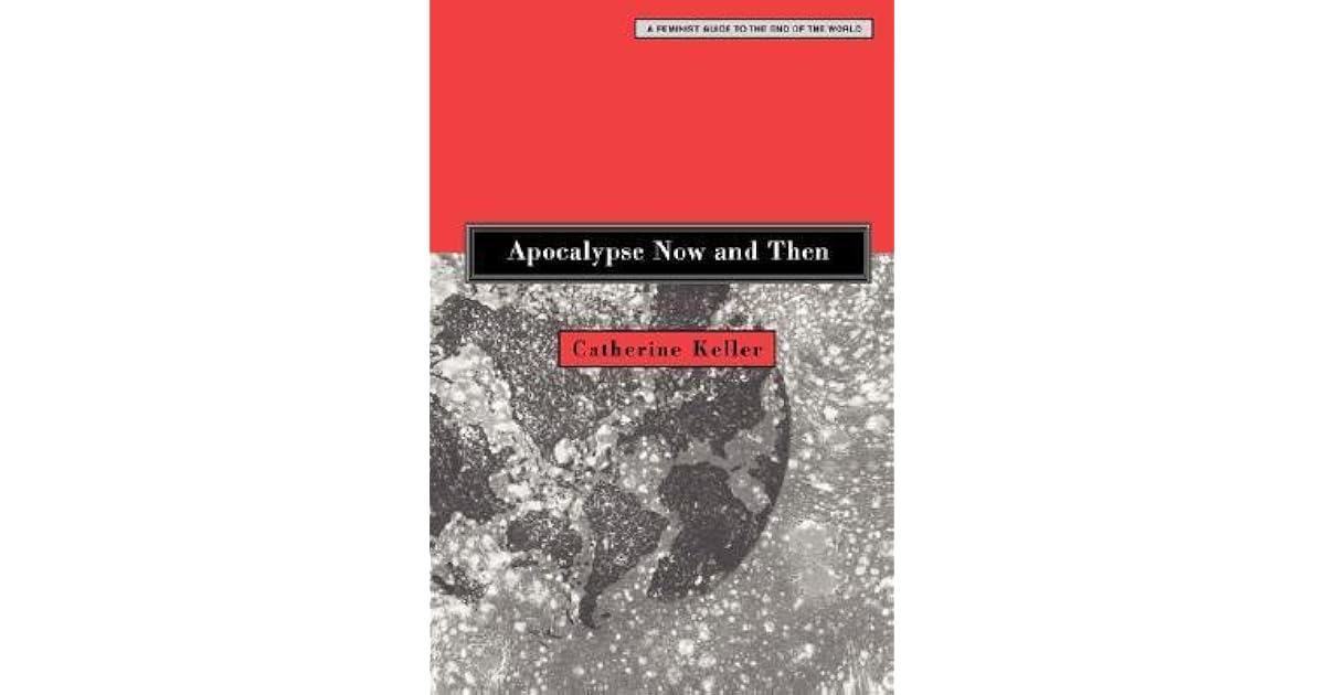 Apocalypse Now and Then: A Feminist Guide to the End of the World by ...