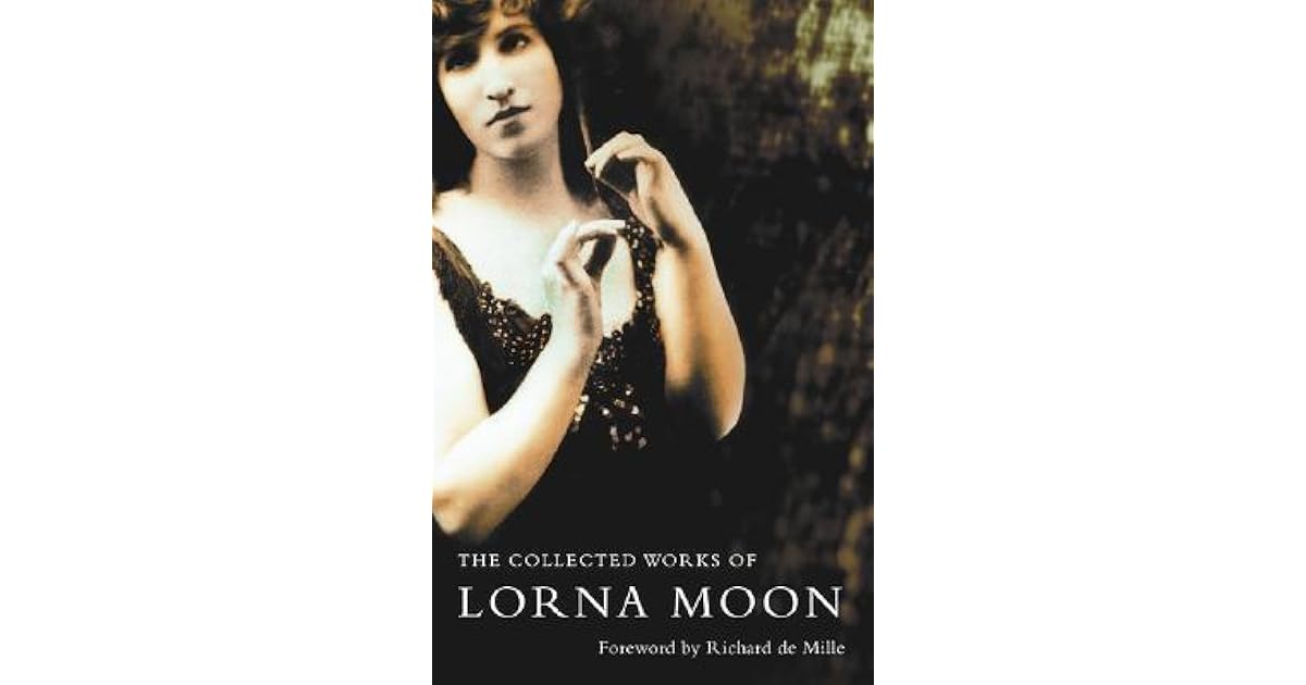 The Collected Works of Lorna Moon by Lorna Moon