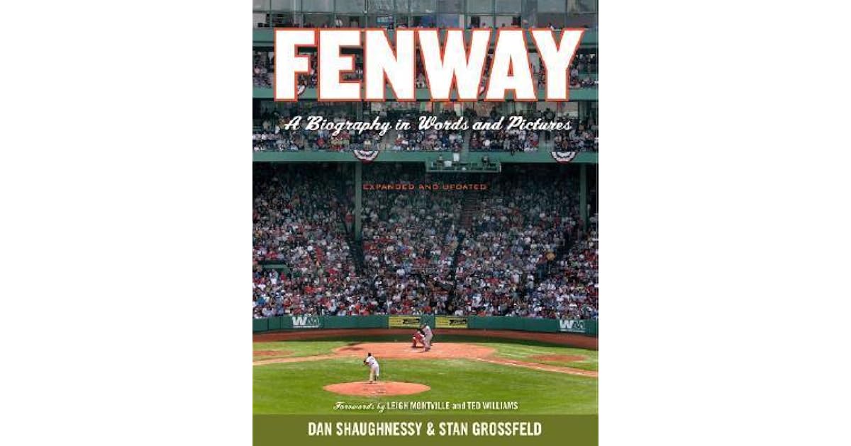 Fenway, Expanded and Updated: A Biography in Words and Pictures by Dan ...