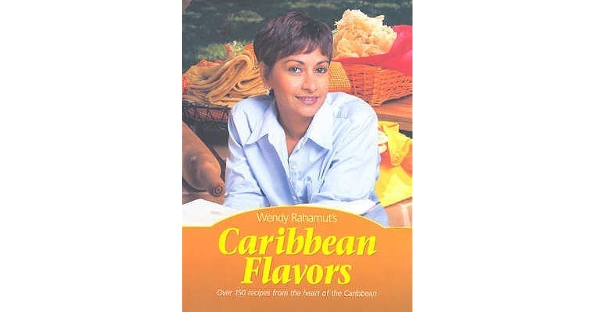 Caribbean Flavors by Wendy Rahamut