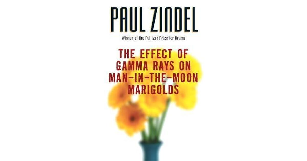 The Effect of Gamma Rays on Man-in-the-Moon Marigolds by Paul Zindel